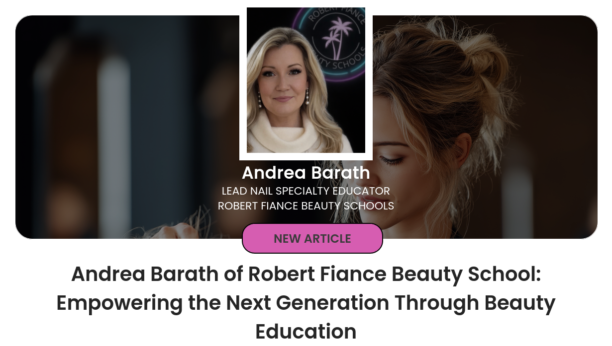 Andrea Barath of Robert Fiance Beauty School: Empowering the Next ...
