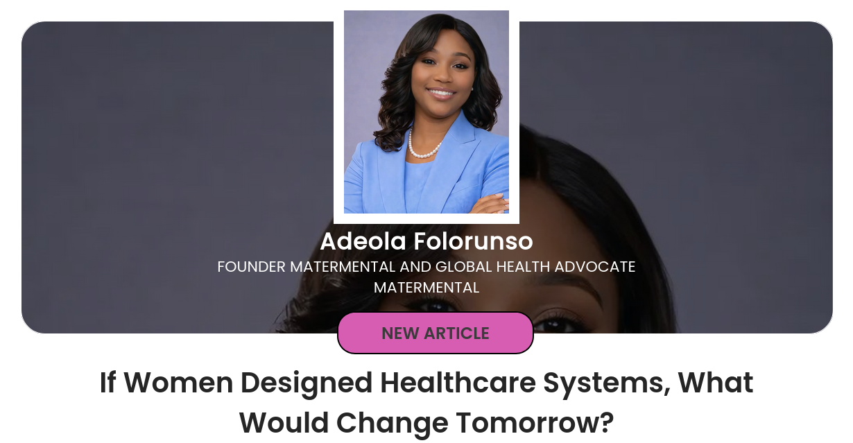If Women Designed Healthcare Systems, What Would Change Tomorrow?